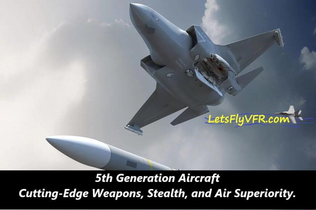 5th Generation Aircraft: Cutting-Edge Weapons, Stealth, and Air ...