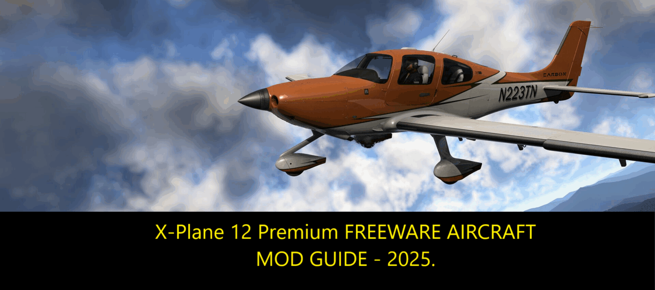 X-Plane 12 Premium FREEWARE AIRCRAFT MOD GUIDE - 2025. - Lets Fly VFR
