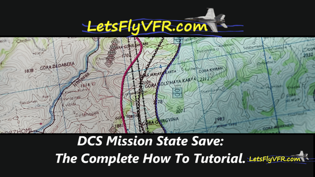 DCS Mission State Save: The Complete How To Tutorial. - Lets Fly VFR