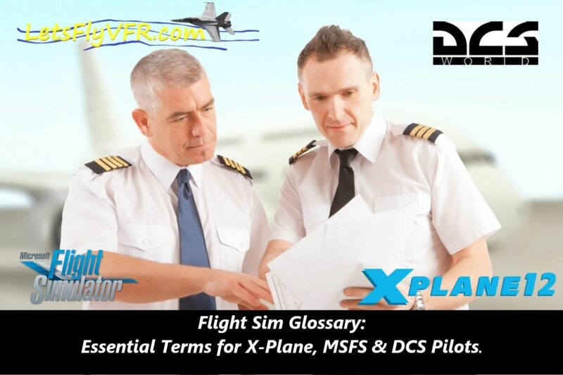 Flight Sim Glossary: Essential Terms for X-Plane, MSFS & DCS Pilots ...