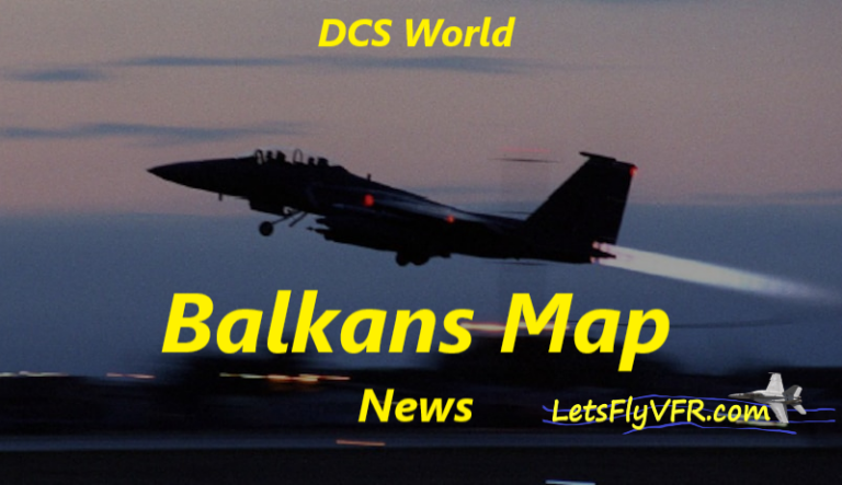 Full Guide: DCS Balkans Map + All Upcoming DCS World Modules - Lets Fly VFR